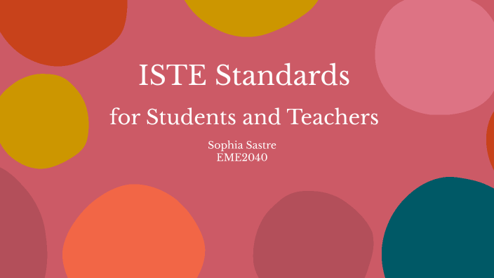 ISTE Standards for Students and Teachers by Sophia Sastre on Prezi