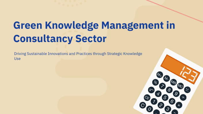 Green Knowledge Management in Consultancy Sector by HANOC S PETER on Prezi