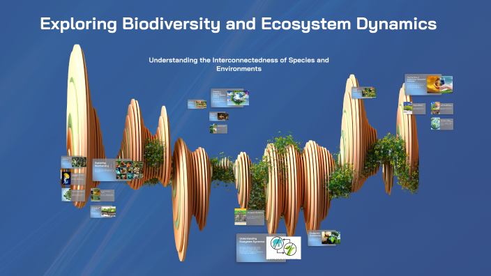 Exploring Biodiversity and Ecosystem Dynamics by Joseph Tassitano on Prezi