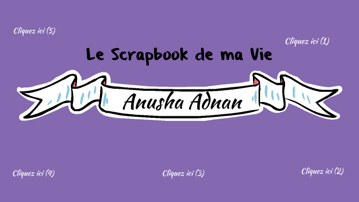 Le scrapcook de ma vie- Anusha Adnan by Anusha Adnan on Prezi