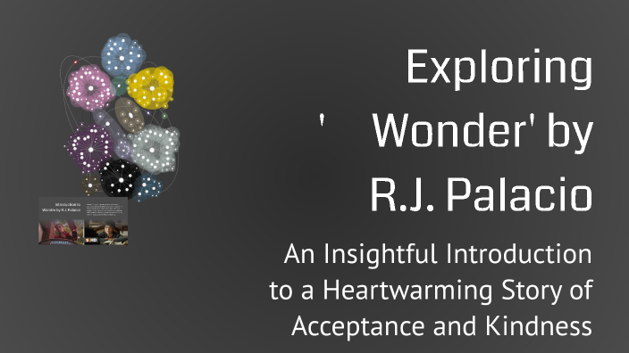 Exploring 'Wonder' by R.J. Palacio by Sadaf Maniya on Prezi