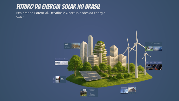 Futuro da Energia Solar no Brasil by Nathan Trofelli Sanches on Prezi