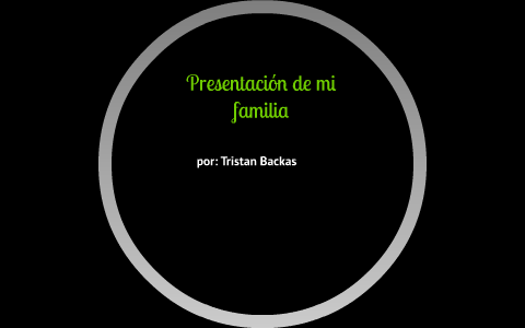 Presentacion de mi familia by Tristan Backas on Prezi