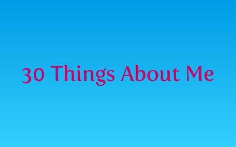 30 Things About Me By Catrice Glover On Prezi
