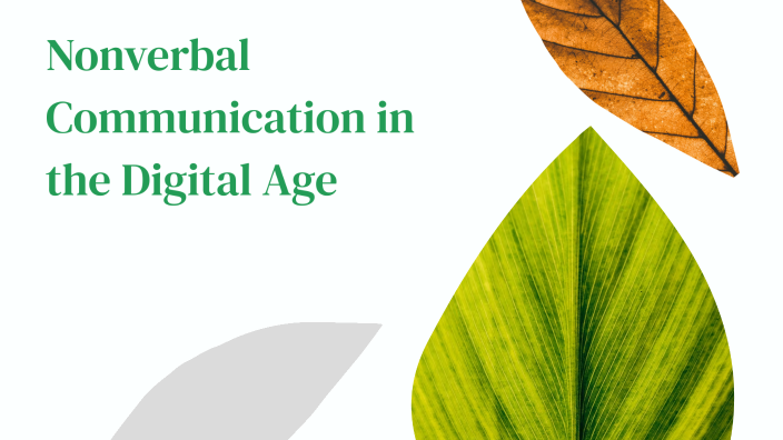 Nonverbal Communication in the Digital Age by Faizan Munir on Prezi