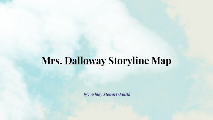 Mrs. Dalloway Storyline Map by Ashley Stewart-Smith on Prezi