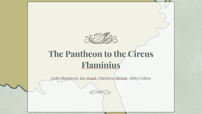 The Pantheon to the Circus Flaminius by Abby Cohen on Prezi