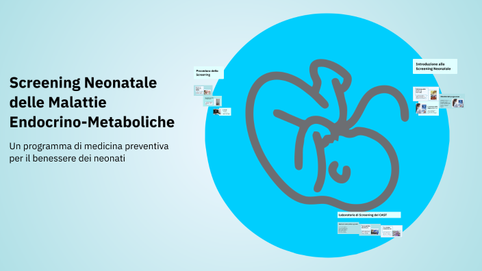 Screening Neonatale delle Malattie Endocrino-Metaboliche by Roberta Cardinali on Prezi
