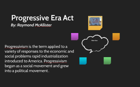 Progressive Era Project by Raymond McAllister on Prezi