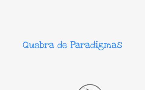 Quebra de Paradigmas e o Cotidiano das Organizações by Jéssica Silva on ...