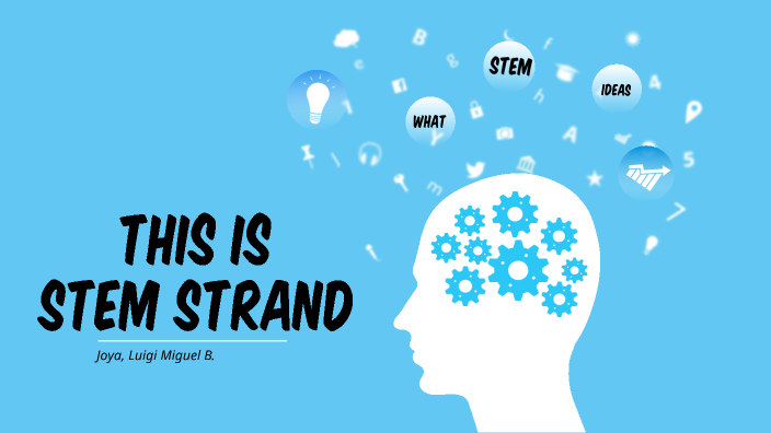 Why STEM Strand by Leila Christine Amulong on Prezi