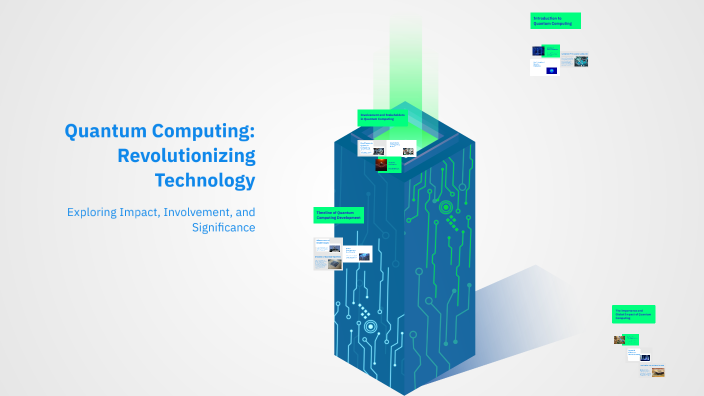 Quantum Computing: Revolutionizing Technology by Gage Coon on Prezi
