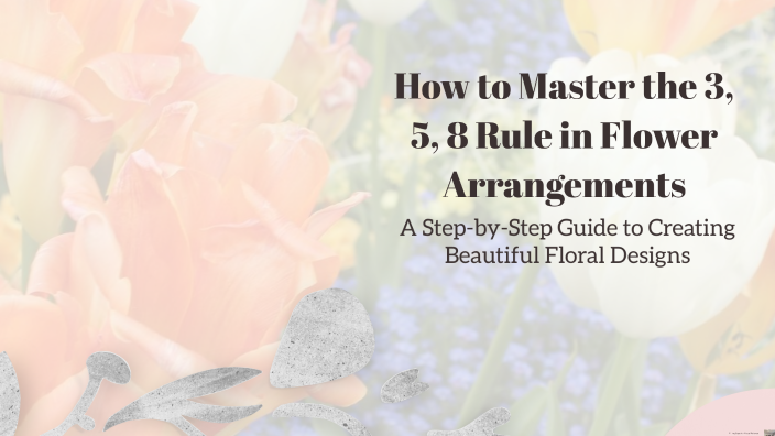 How to Master the 3, 5, 8 Rule in Flower Arrangements by Jorgiennah ...