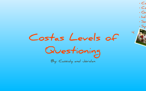 Costas Levels of Questioning by Jordan Thompson on Prezi