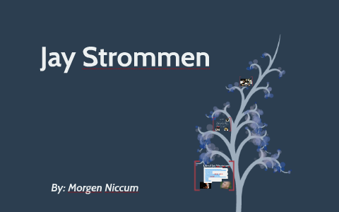 Jay Strommen by Morgen Niccum on Prezi