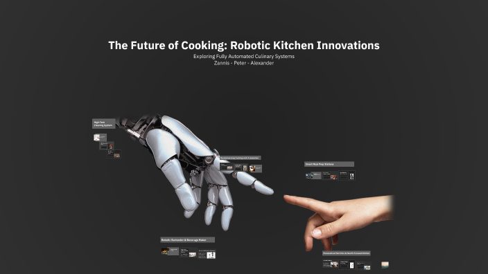 The Future of Cooking: Robotic Kitchen Innovations by Peter Riedel on Prezi