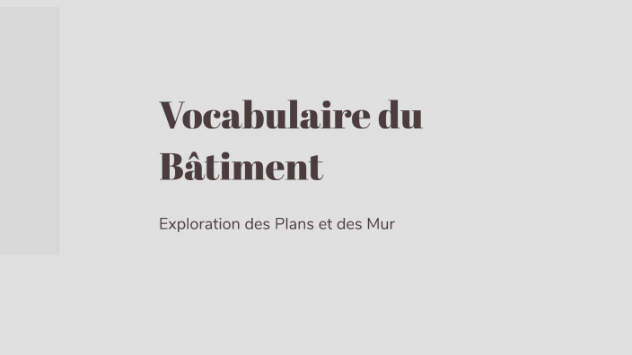 Vocabulaire du Bâtiment by Mat Leb on Prezi