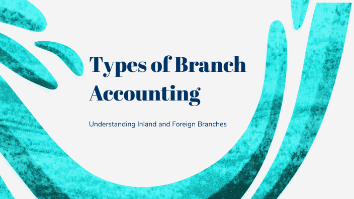 Types of Branch Accounting by Aksh Gudaliya on Prezi