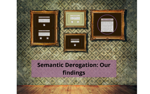 Semantic Derogation: Our findings by Chloe Heath on Prezi