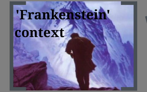 'Frankenstein' context by Judy Douglas on Prezi