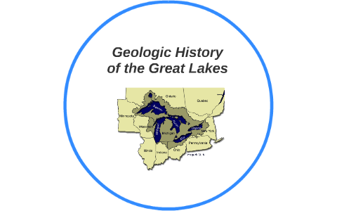 Geologic History of the Great Lakes by Jacob Moreau on Prezi