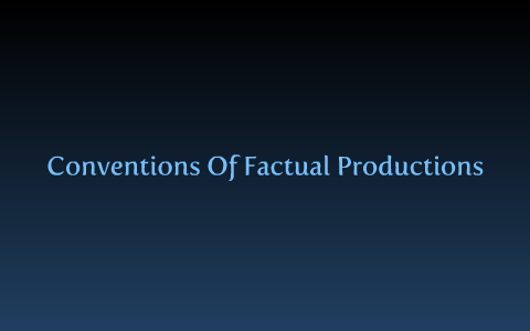 Conventions Of Factual Productions by James Acton on Prezi