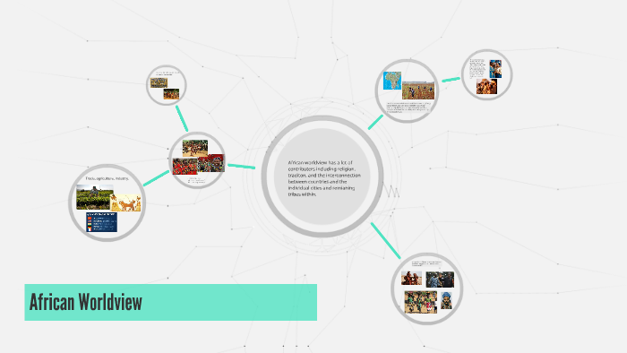 African Worldview by erika glover on Prezi