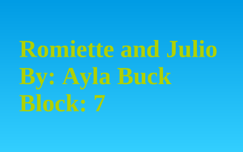 Romiette and Julio by Ayla Buck on Prezi