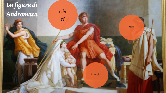 La figura di Andromaca by Elisa Mozzo on Prezi