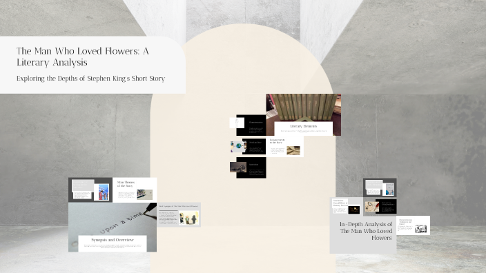 The Man Who Loved Flowers: A Literary Analysis by valerie berger on Prezi