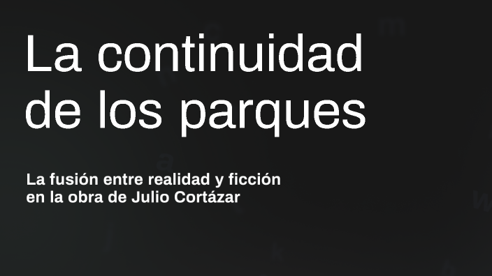 La continuidad de los parques by Yamila Cosentino on Prezi