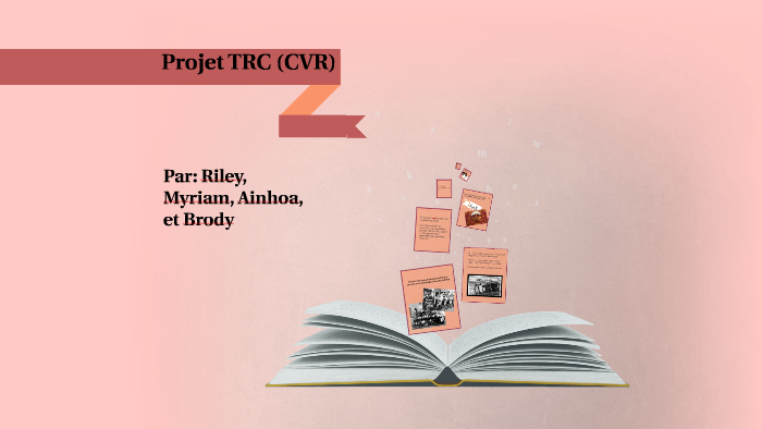 Notre Projet TRC by Riley Handy on Prezi