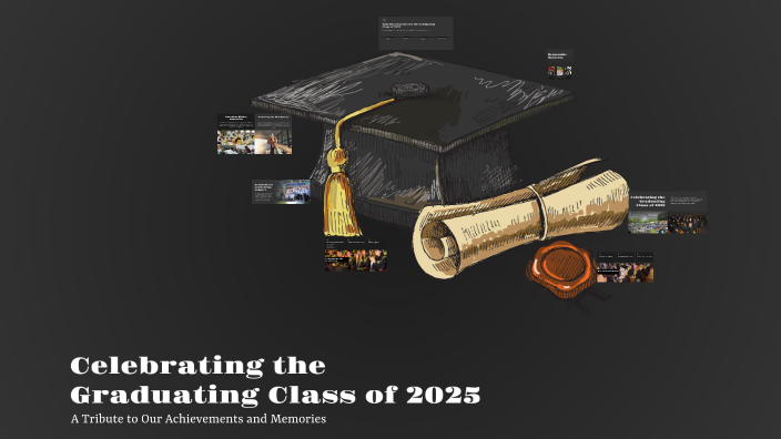 Celebrating the Graduating Class of 2025 by Lacy Saunders on Prezi