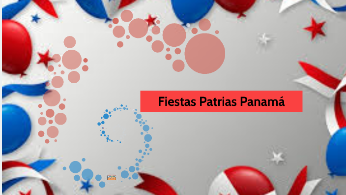 Fiestas Patrias Panamá by Adys Villarreal on Prezi