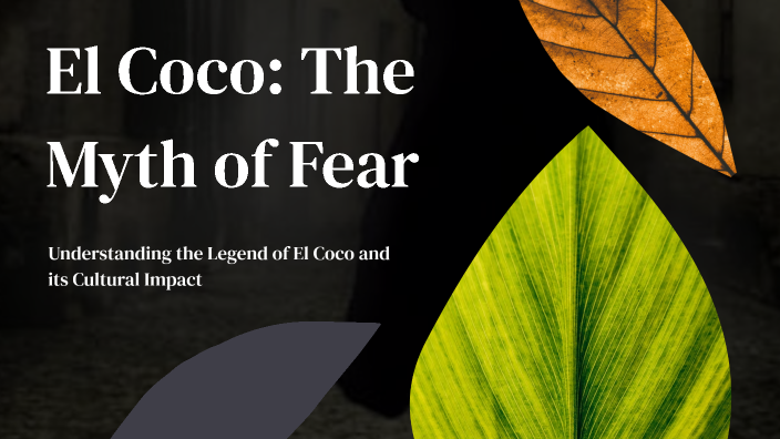 El Coco: The Myth of Fear by Derrick Jenkins on Prezi