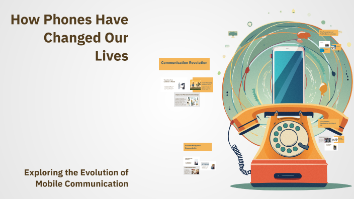 How Phones Have Changed Our Lives by andre Muleka on Prezi