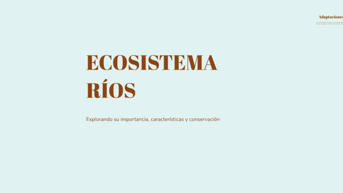 ECOSISTEMA RÍOS by Maria Guadalupe Miranda Meraz on Prezi