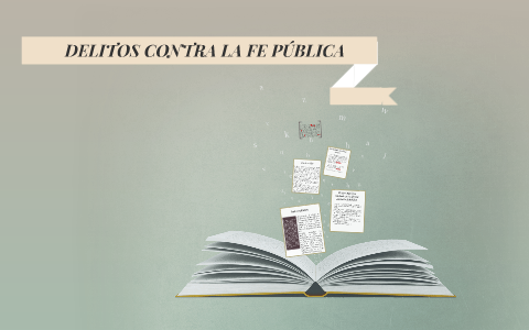 DELITOS CONTRA LA FE PÚBLICA by Daniela Seijas on Prezi