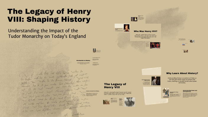 The Legacy of Henry VIII: Shaping History by Caitlin Pryor on Prezi