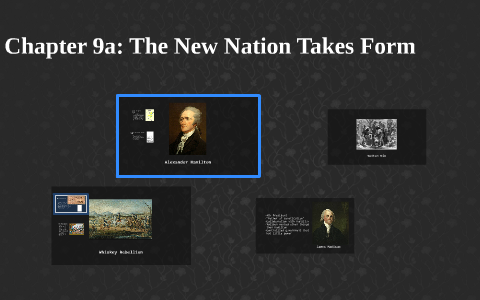 Chapter 9a: The New Nation Takes Form by Colonial Rebels on Prezi
