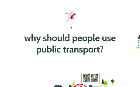 Why should people use public transport? by Vivien Lőrincz on Prezi