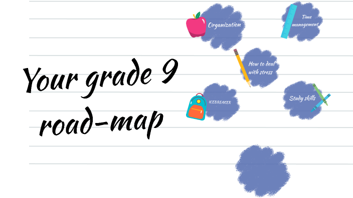 Your grade 9 road-map by a e on Prezi