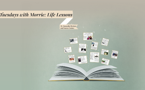 Tuesdays with Morrie: Life Lessons by Lauren Lindner on Prezi