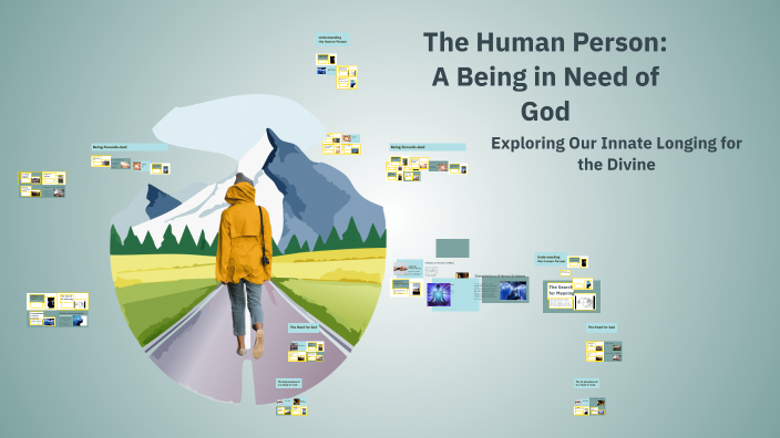 The Human Person: A Being in Need of God by DENNIS MAMARIL on Prezi