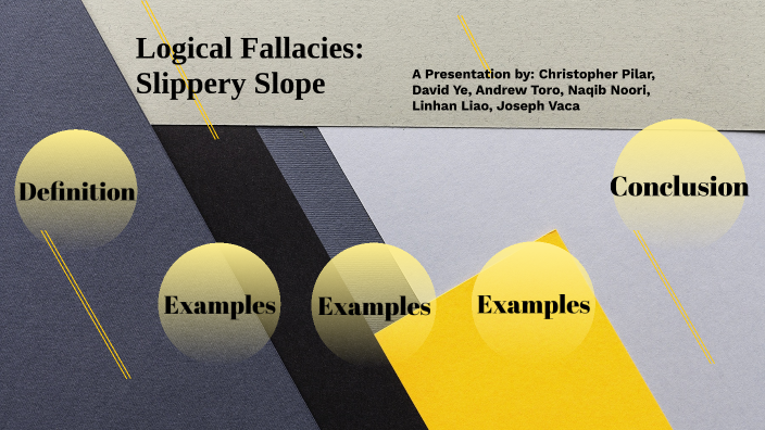 Logical Fallacies: Slippery Slope by Joseph Vaca on Prezi
