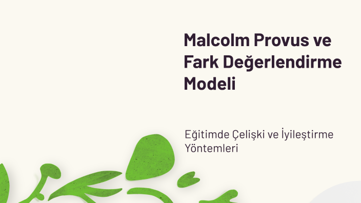 Malcolm Provus ve Fark Değerlendirme Modeli by Türkan Soysal on Prezi