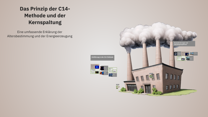 Das Prinzip der C14-Methode und der Kernspaltung by Jakob Botzet on Prezi