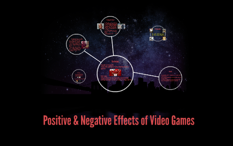 Positive & Negative Effects of Video Games by Manuel Oritz on Prezi