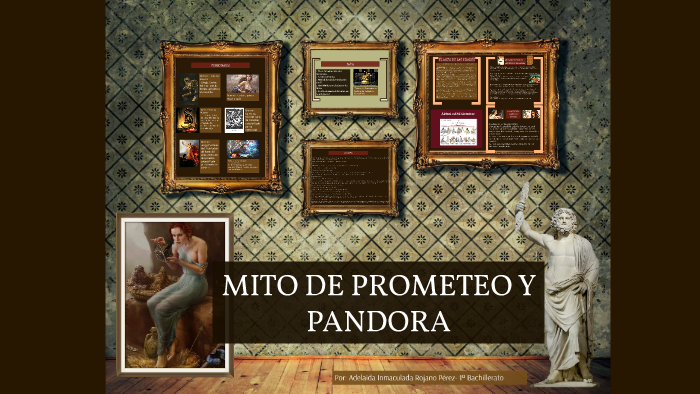 MITO DE PROMETEO Y PANDORA by ADE ROJANO on Prezi