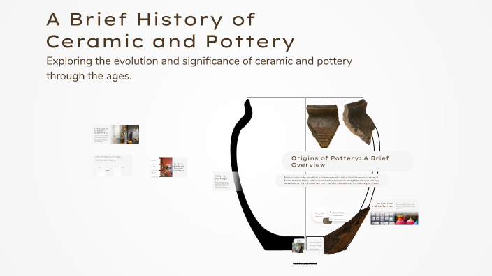 A Brief History of Ceramic and Pottery by Sue Ann Thomas on Prezi
